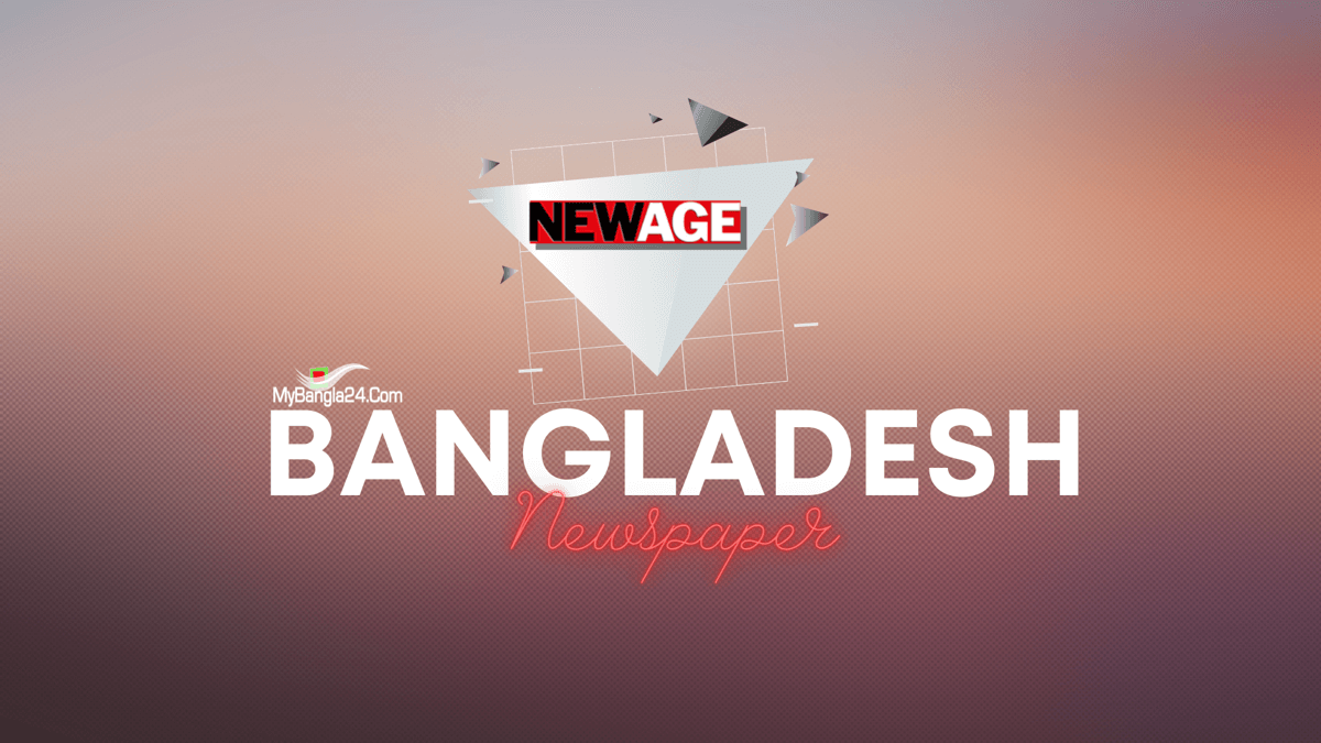 New Age English Daily in Bangladesh | MyBanglaNewspaper